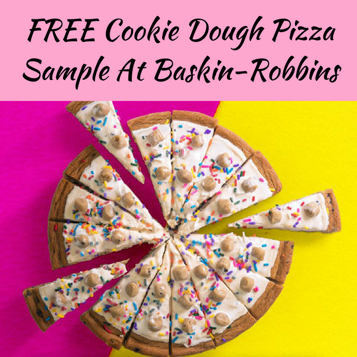 FREE Cookie Dough Pizza Sample At Baskin-Robbins