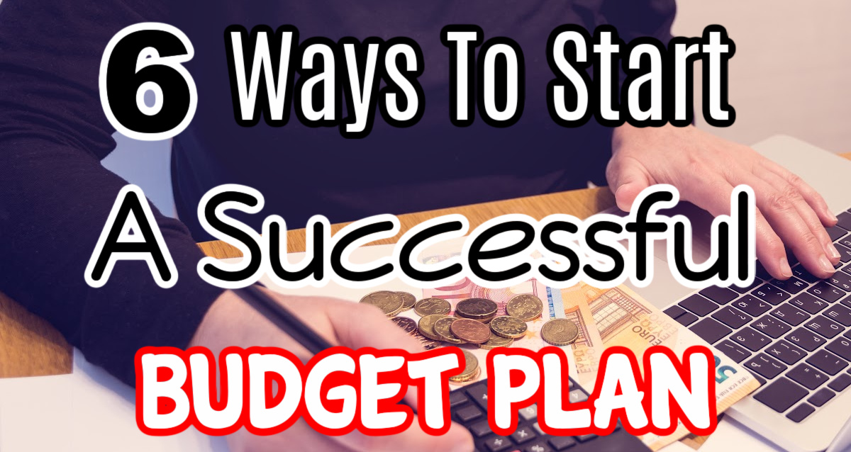 6 Ways To Start A Successful Budget Plan