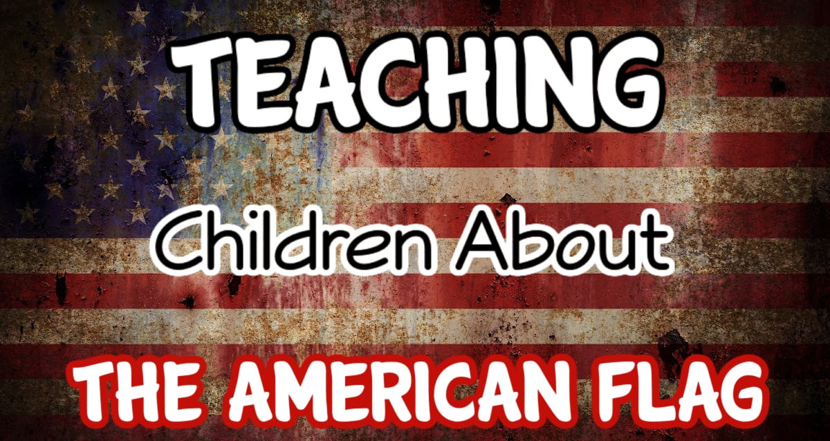 Why Teaching Your Children About the American Flag is Important – GSFF
