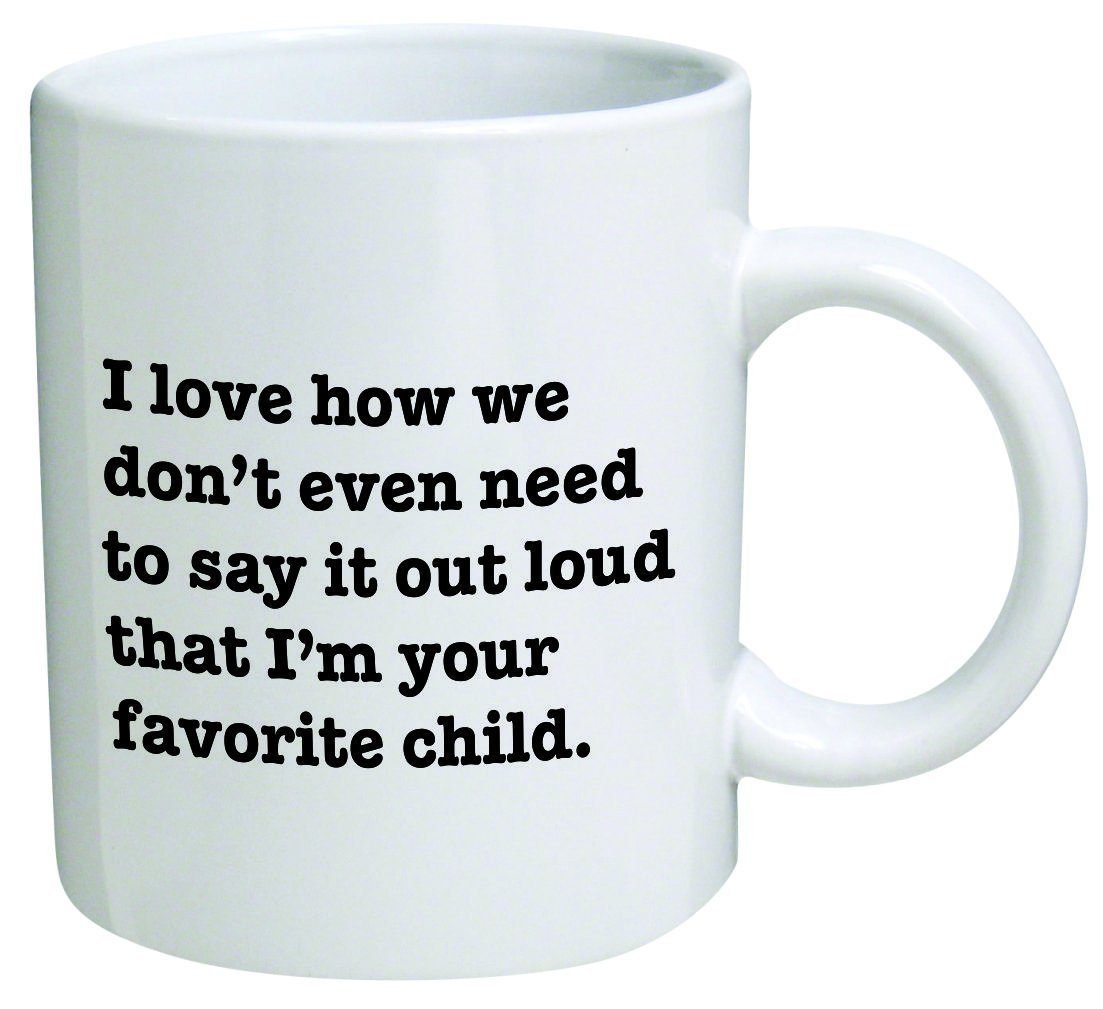 I’m Your Favorite Child” Mug Only $15.99!
